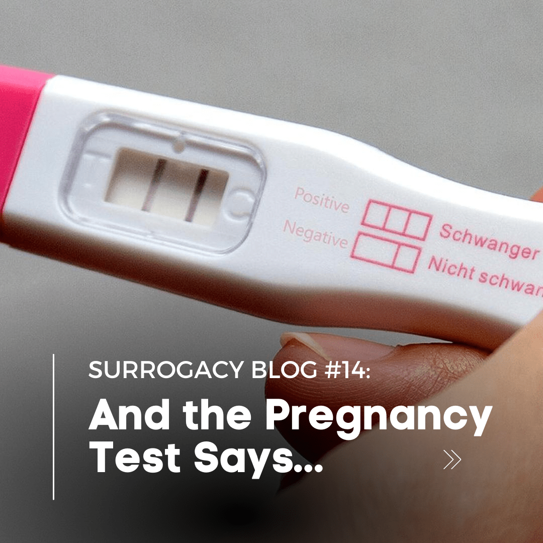 Blog #14: And the pregnancy test says… | Northwest Surrogacy Center